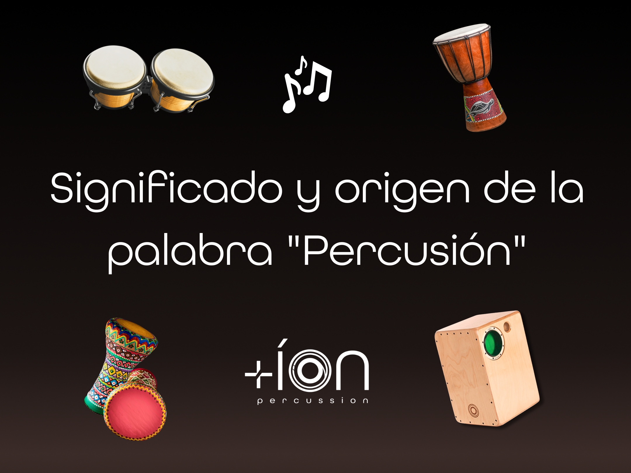 Significado y origen de la palabra "Percusión" - ION PERCUSSION